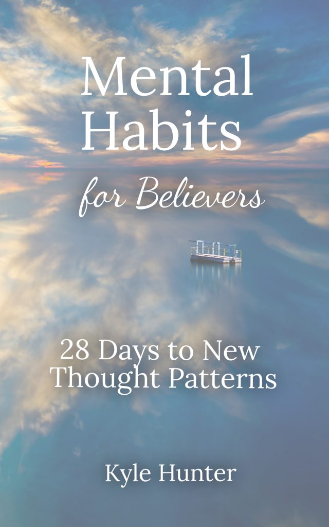 Mental Habits for Believers - Kyle Hunter, Author
